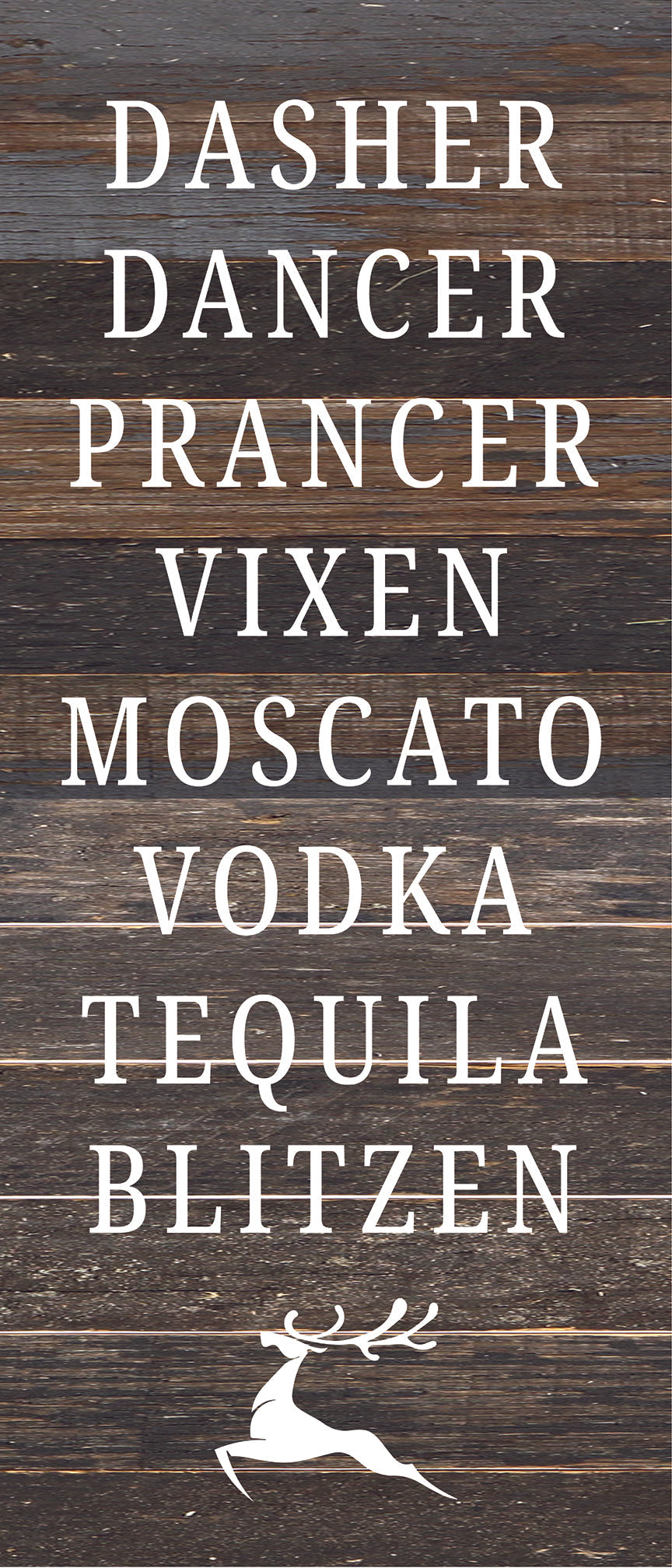 Dasher, Dancer, Pracer, Vixen, Moscato, Vodka, Tequila, Blitzen / 6X14 ...