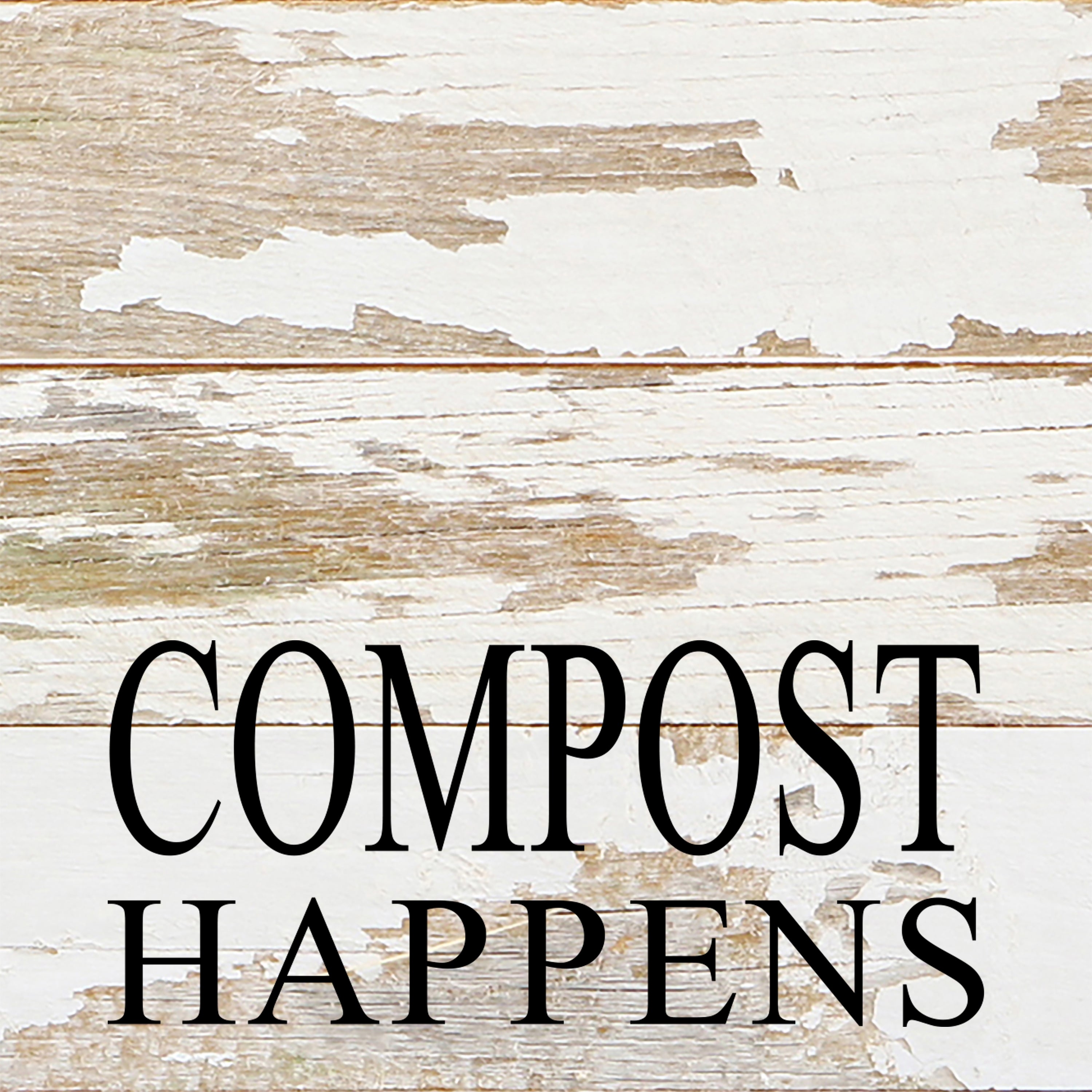 Compost happens / 6"x6" Reclaimed Wood Sign – usastrong.IO