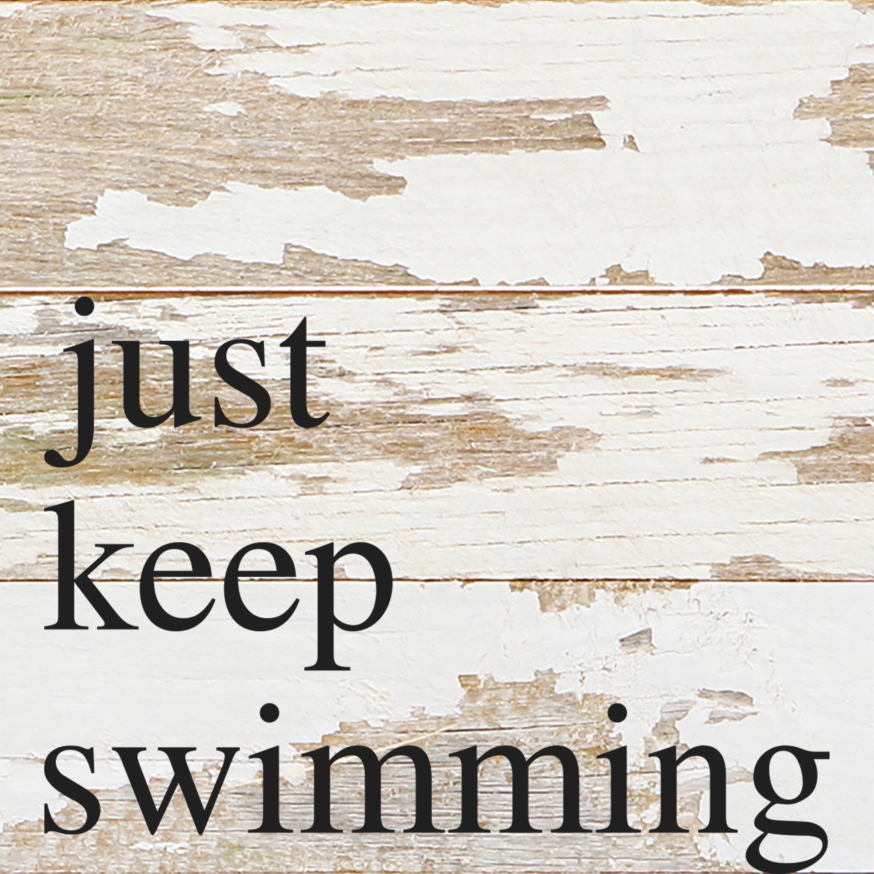 Just keep swimming / 6"x6" Reclaimed Wood Sign – usastrong.IO
