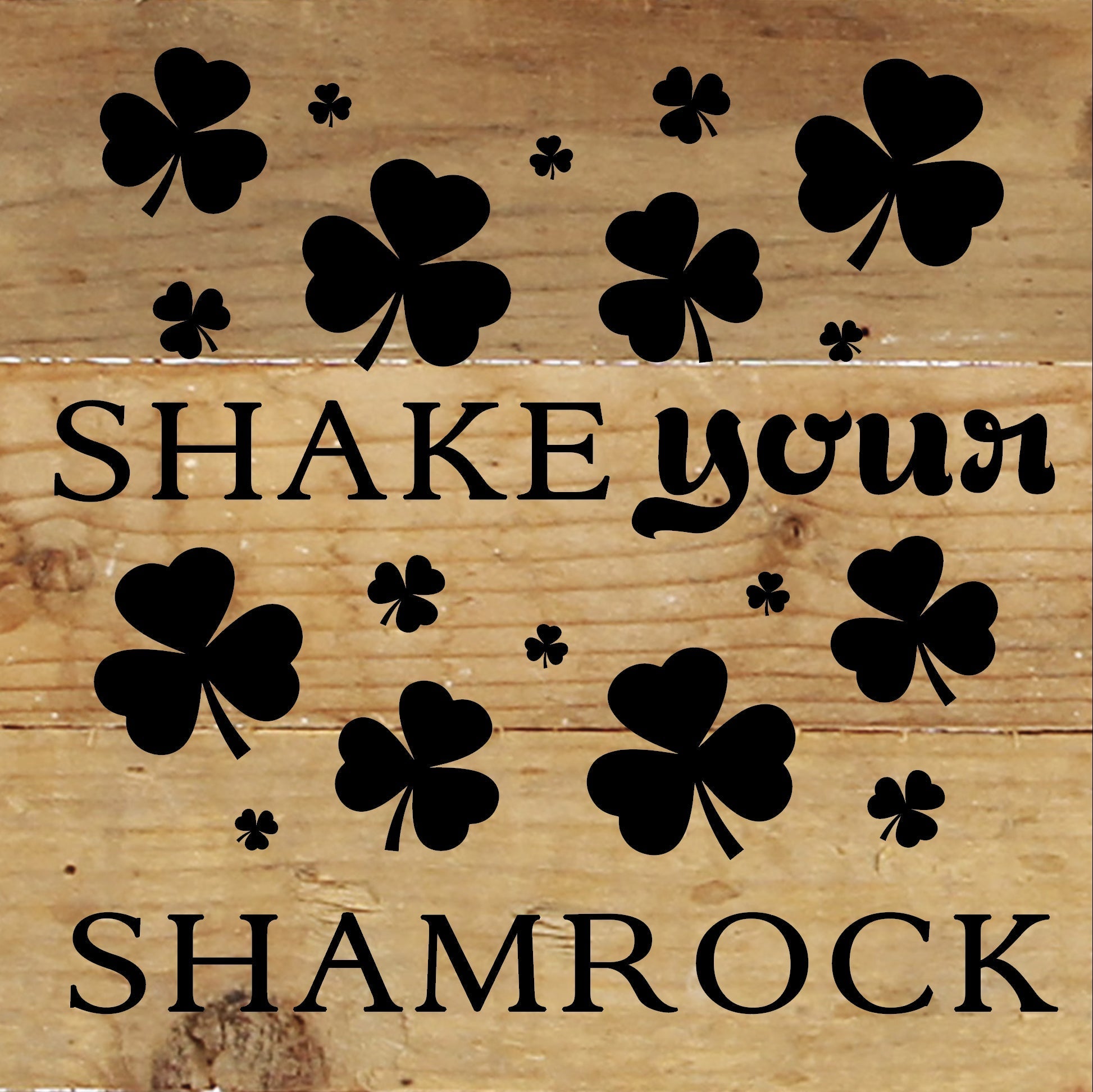 Shake Your Shamrock / 6x6 Reclaimed Wood Sign – usastrong.IO