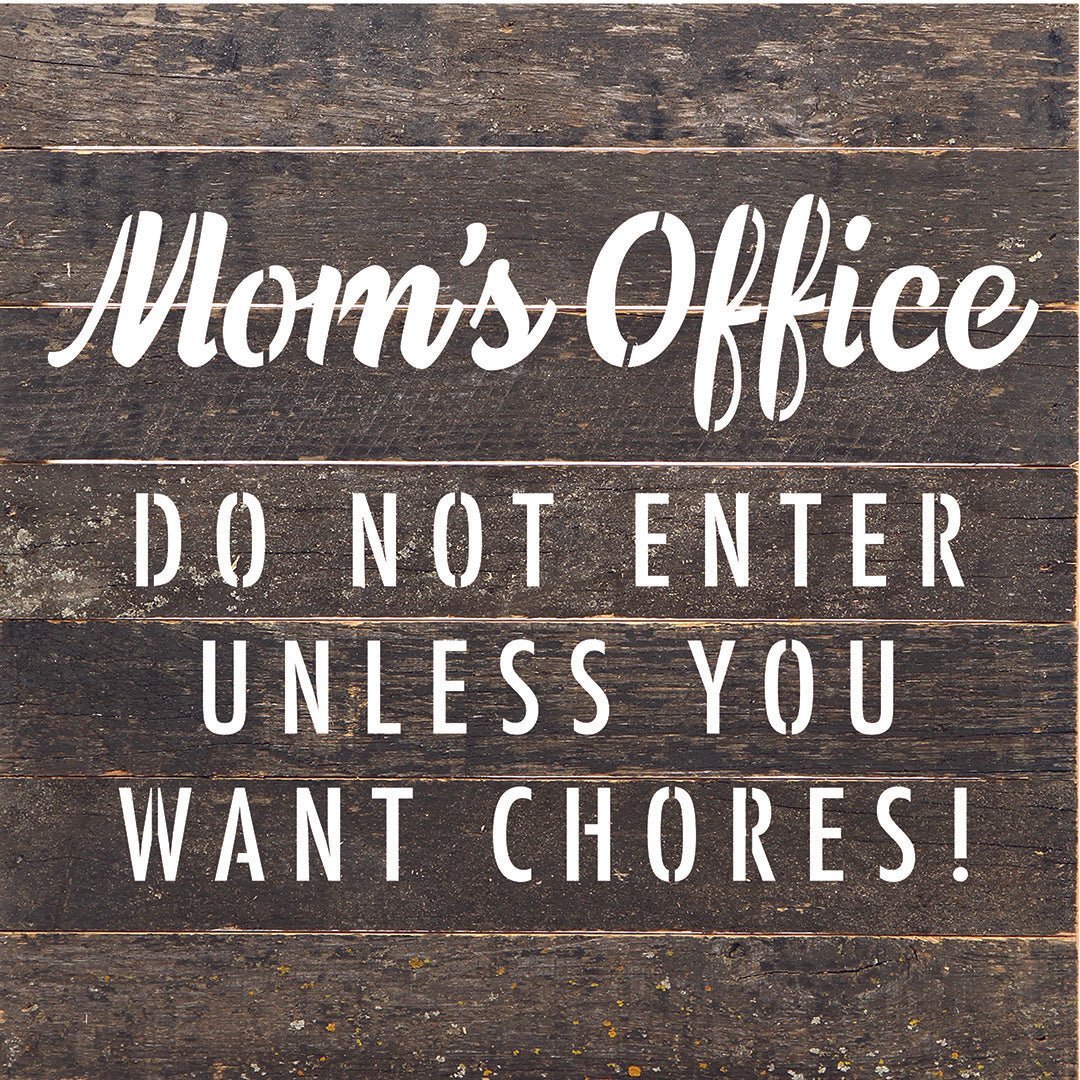 Mom's Office Do Not Enter Unless You Want Chores / 10X10 Reclaimed Wood ...
