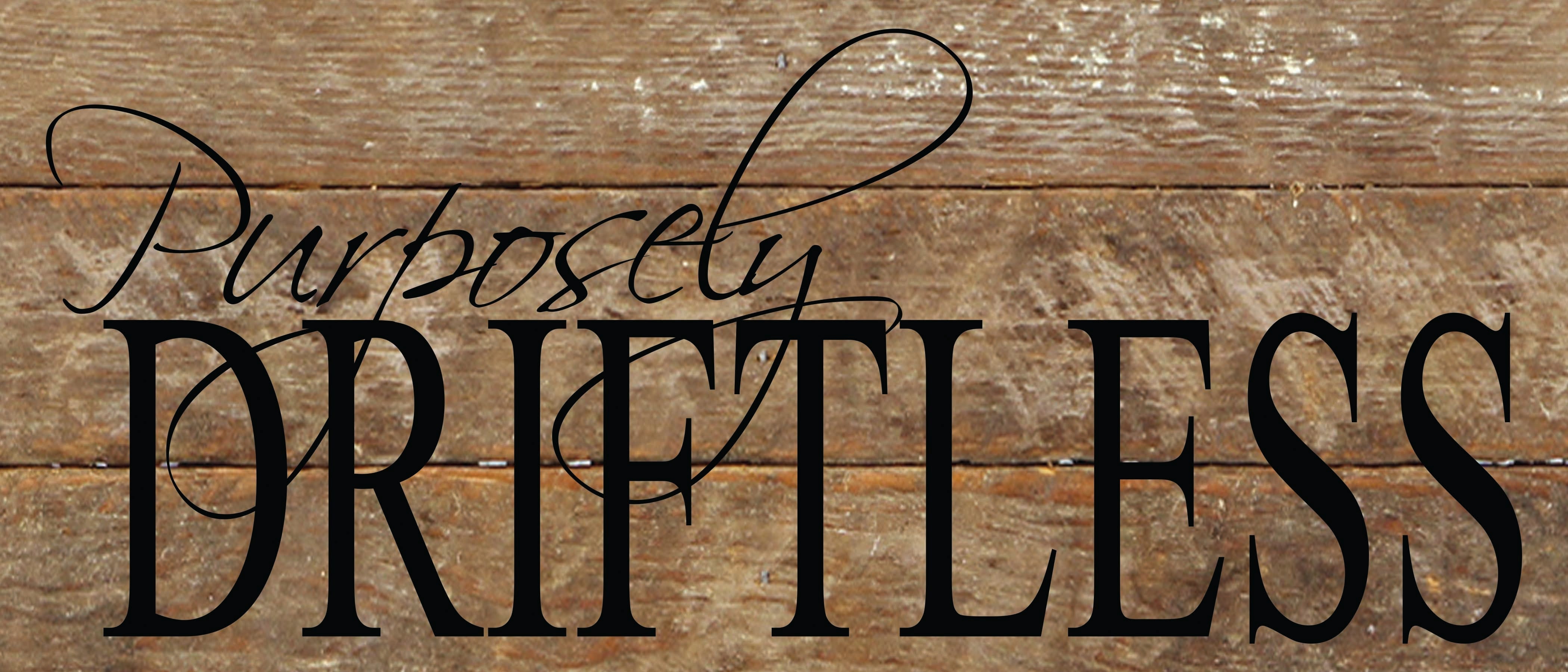 Purposely Driftless / 14"x6" Reclaimed Wood Sign – usastrong.IO