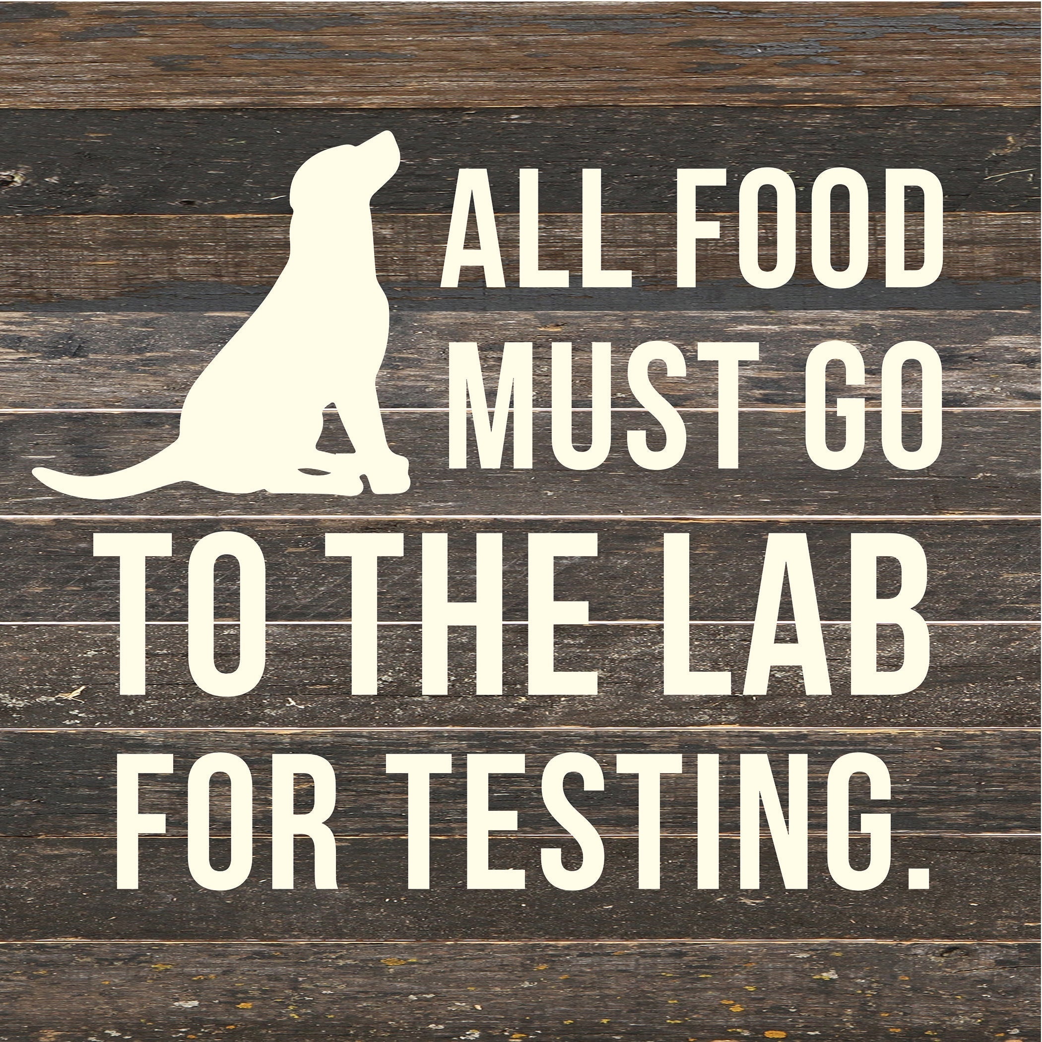 All food must go to the Lab for testing / 14x14 Reclaimed Wood Sign ...