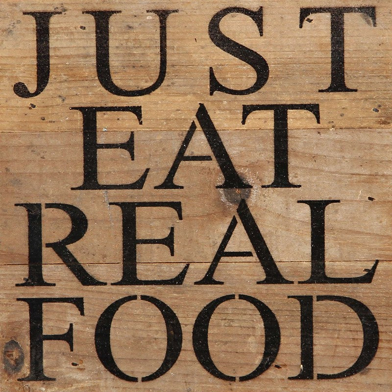 Just eat real food. / 6"x6" Reclaimed Wood Sign – usastrong.IO
