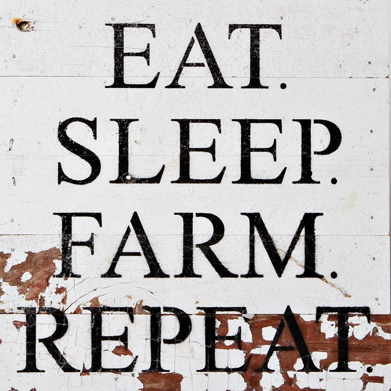 EAT. SLEEP. FARM. REPEAT. / 10"x10" Reclaimed Wood Sign – usastrong.IO
