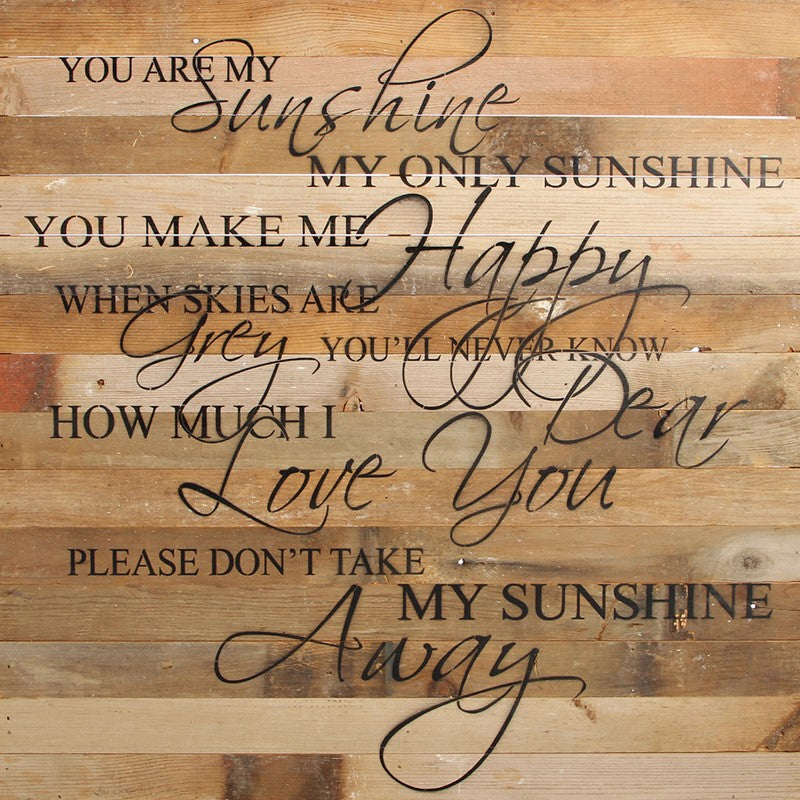 You are my sunshine my only sunshine. You make me happy when skies are ...