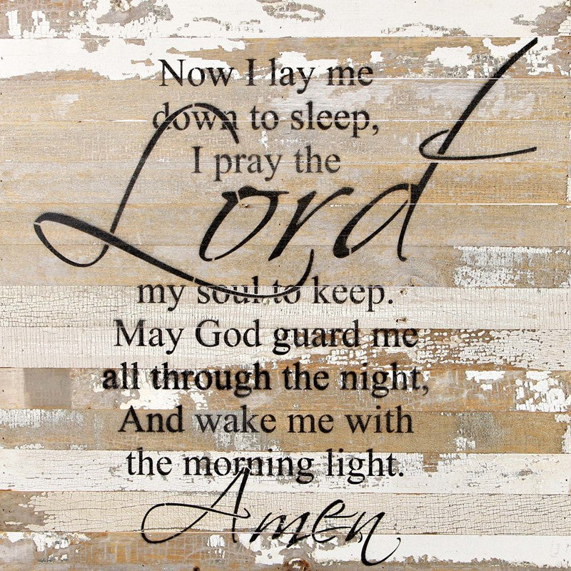 Now I lay me down to sleep. I pray the Lord my soul to keep. May God ...