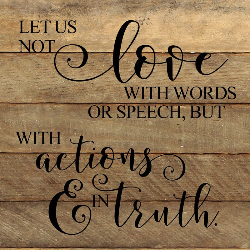 Let us not love with words or speech, but with actions & in truth. / 10 ...