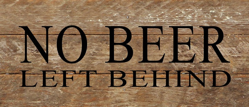 No beer left behind / 14"x6" Reclaimed Wood Sign – usastrong.IO